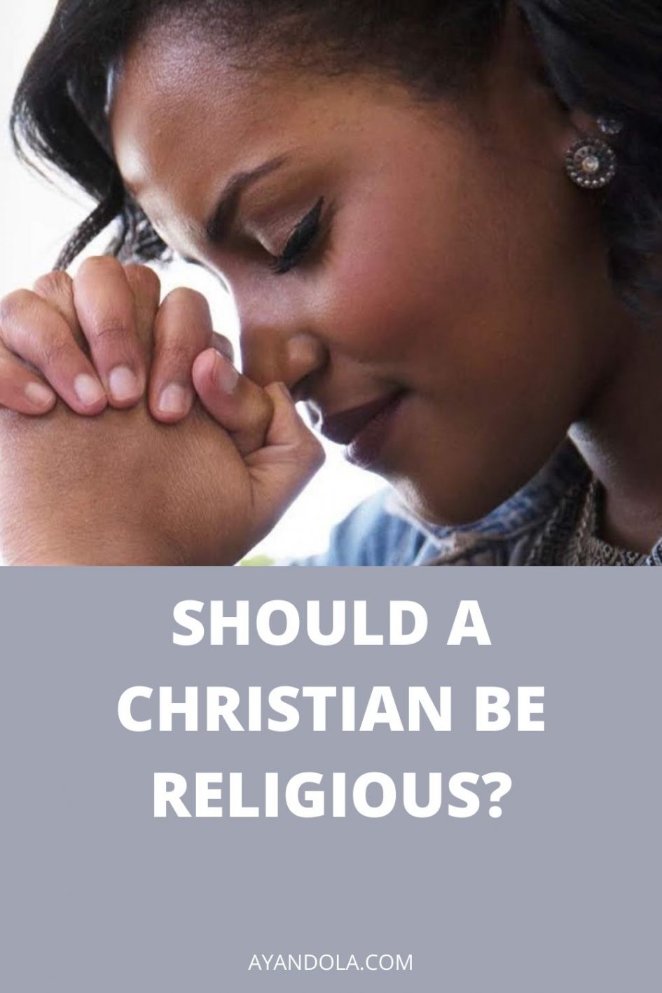 Should a Believer Be Religious? - Ayandola's Pen